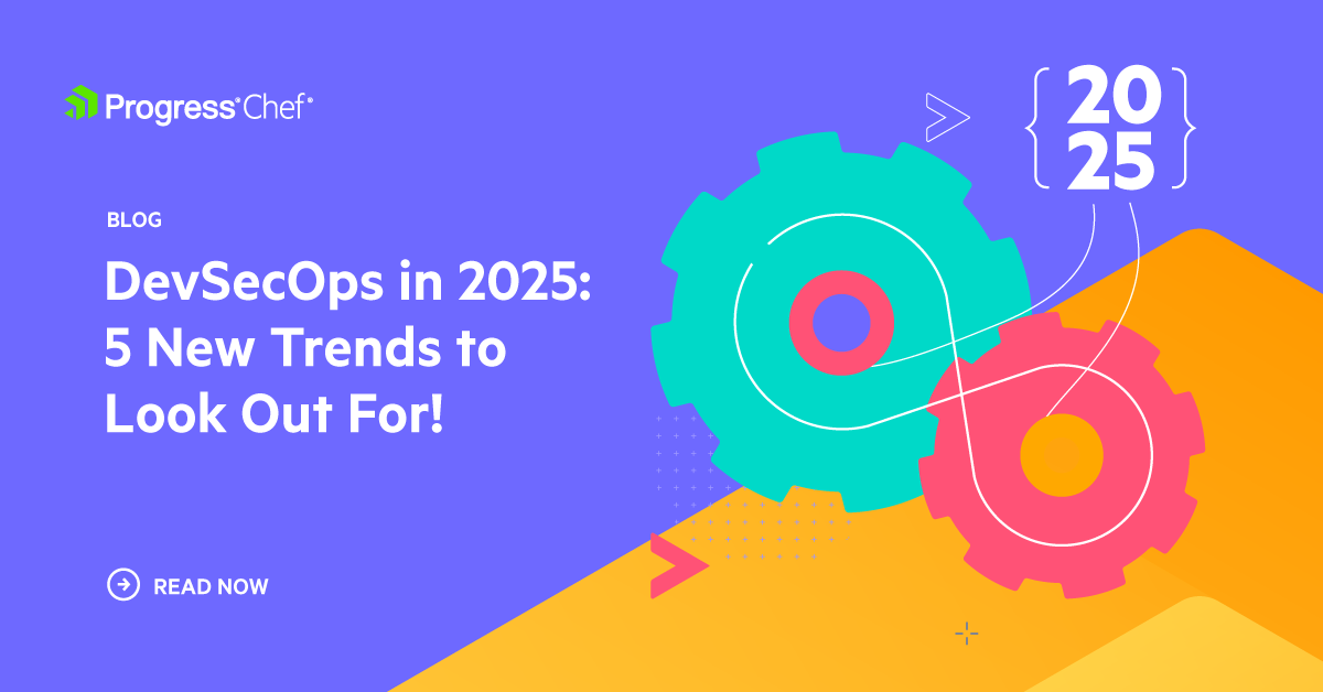 DevSecOps in 2025: 5 New Trends to Look Out For! | Chef
