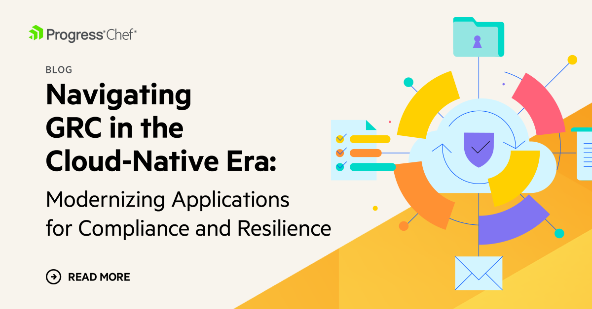Maintaining Compliance and Resilience in Cloud-Native GRC Apps | Chef