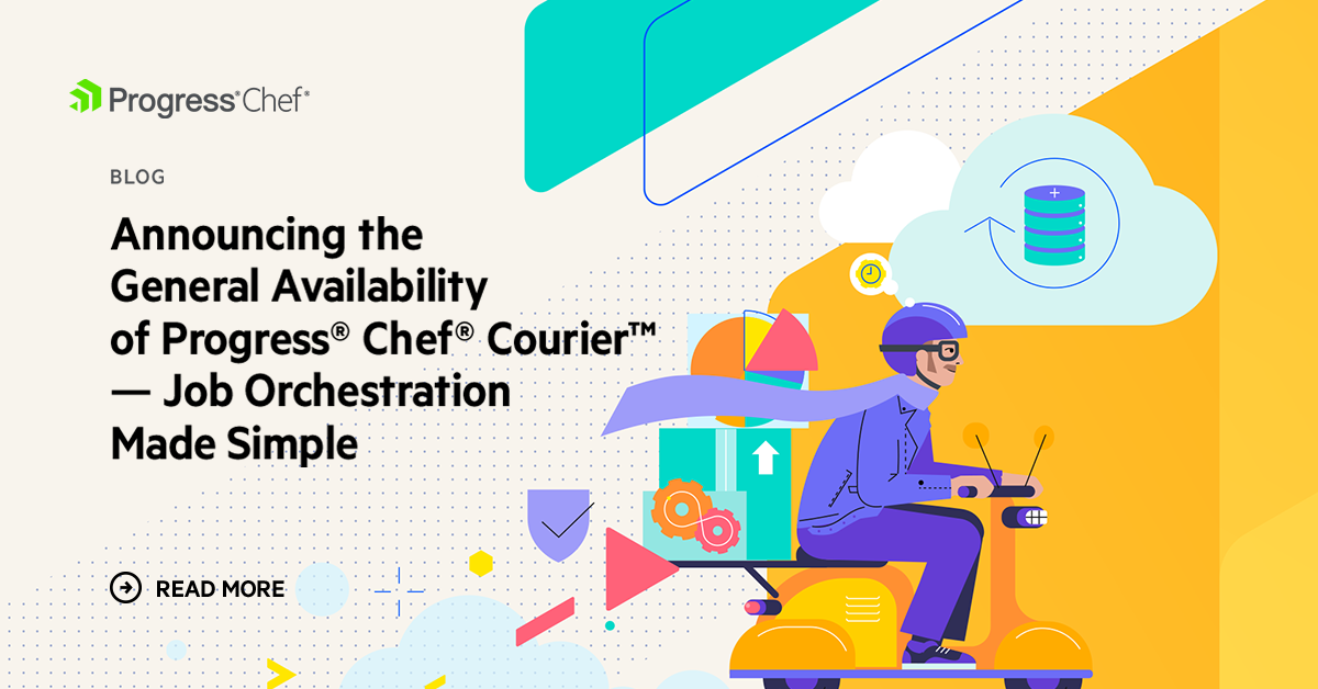 Announcing the General Availability of Progress Chef Courier! | Chef