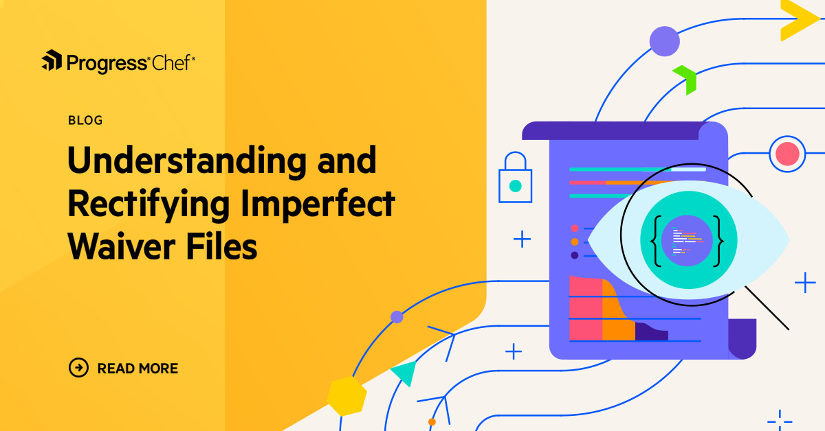 Understanding and Rectifying Imperfect Waiver Files | Chef
